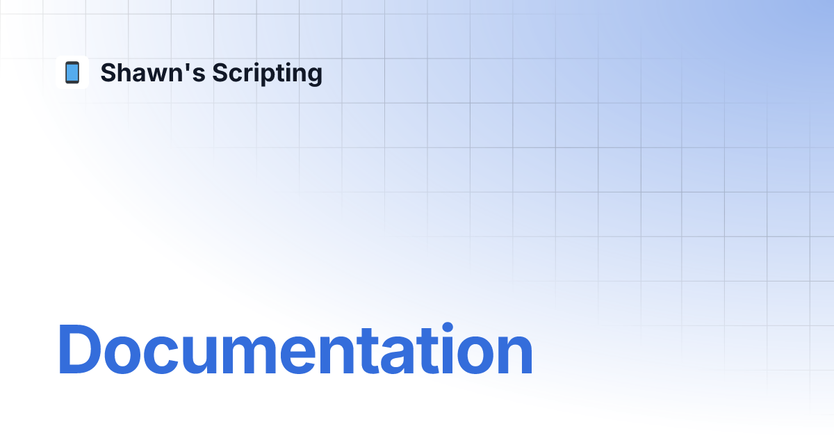 Documentation | Shawn's Scripting Documentation | Shawn's Scripting